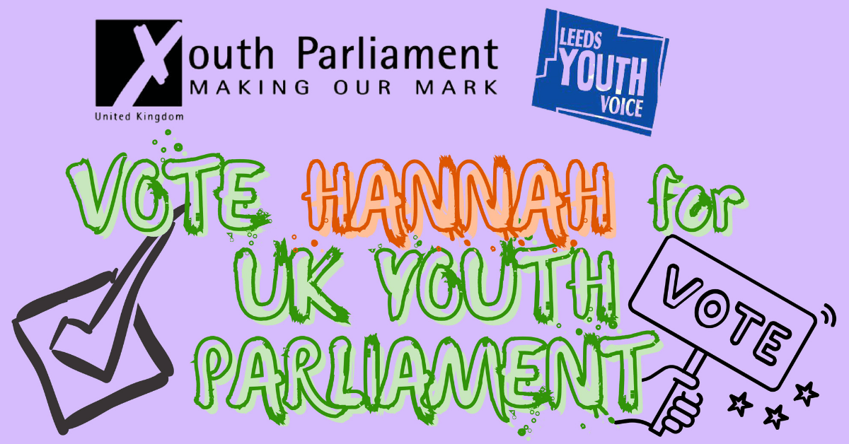 Vote for Hannah to join Leeds Youth Parliament!